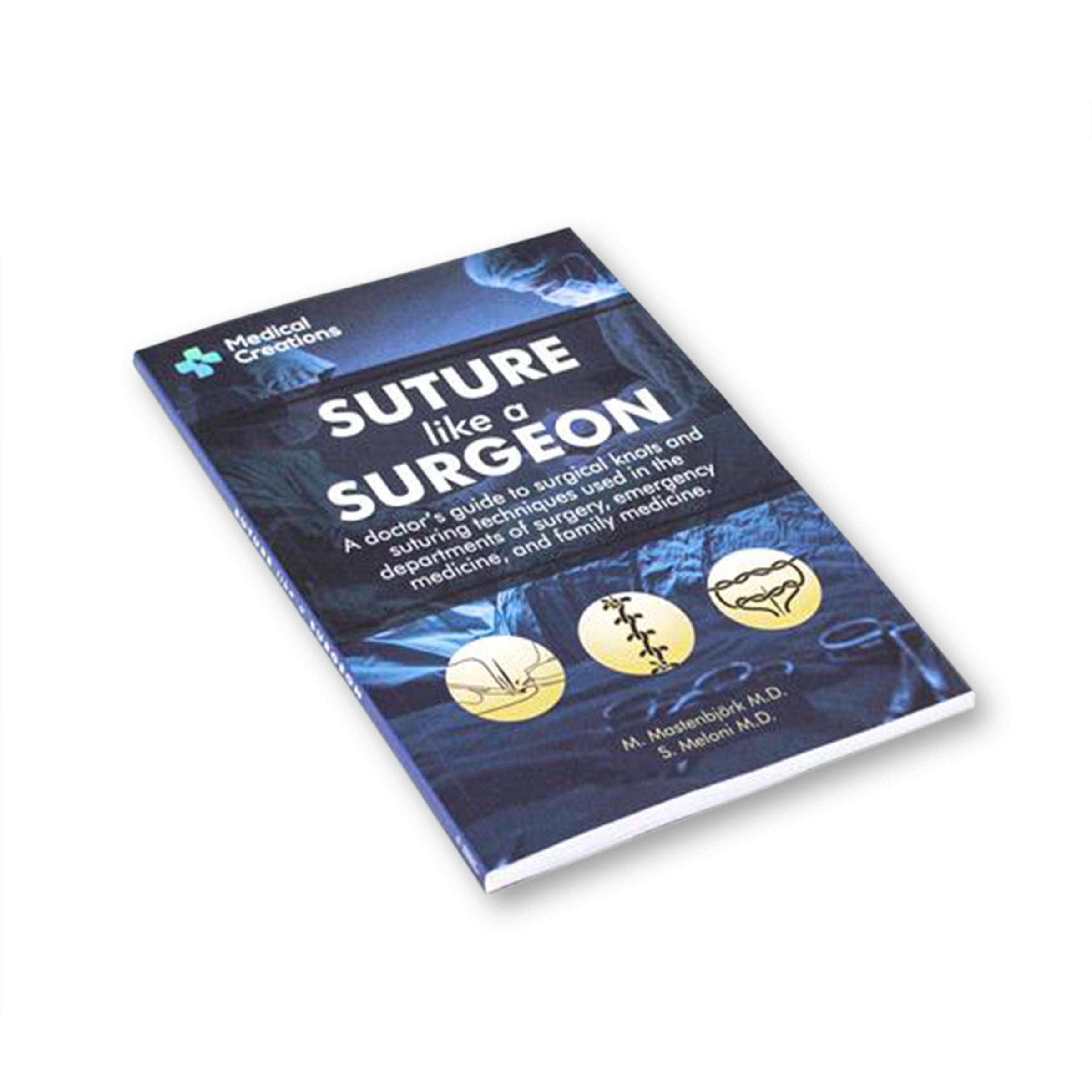 Suture Like A Surgeon: A Doctor's Guide To Surgical Knots and Suturing ...